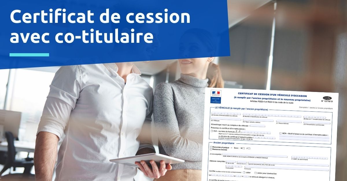 Certificat cession avec co-titulaire (2 noms) : comment faire